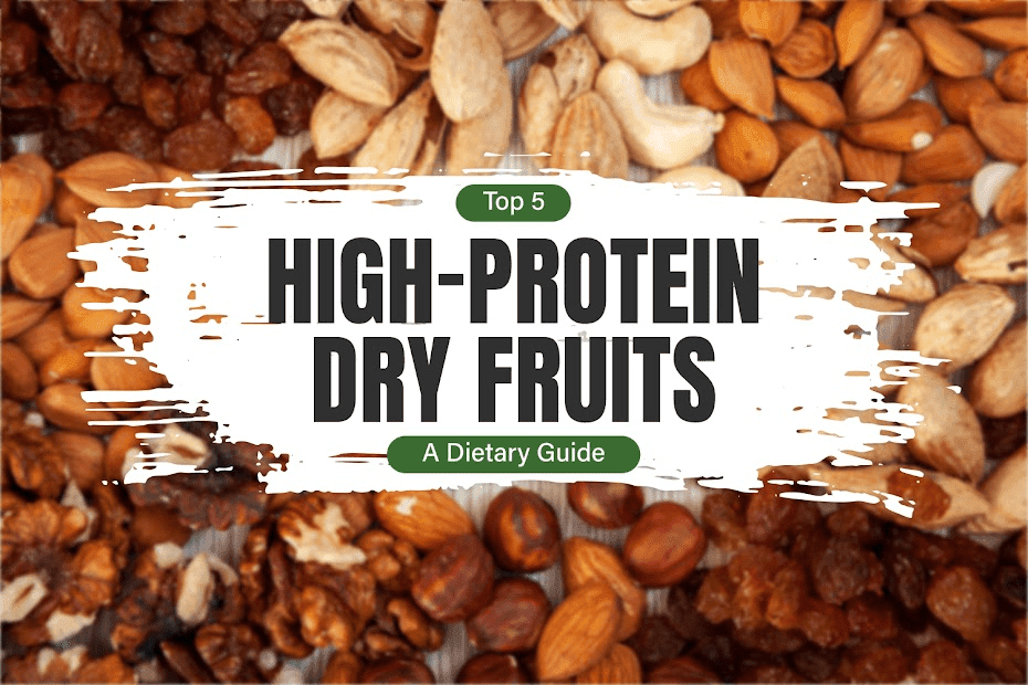 The Top 5 High-Protein Dry Fruits: A Dietary Guide